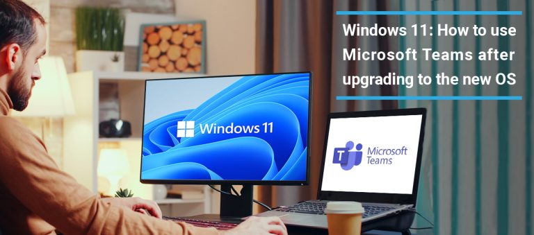 Windows 11: How to use Microsoft Teams after upgrading to the new OS